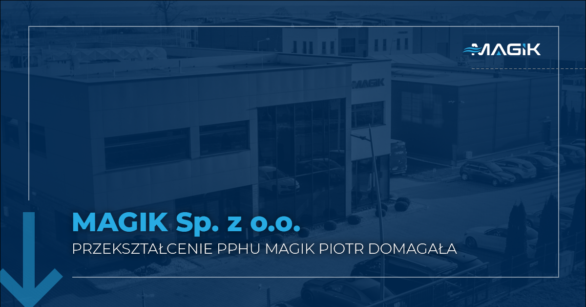 PPHU MAGIK Piotr Domagała zmienia się w MAGIK Sp. z o.o.